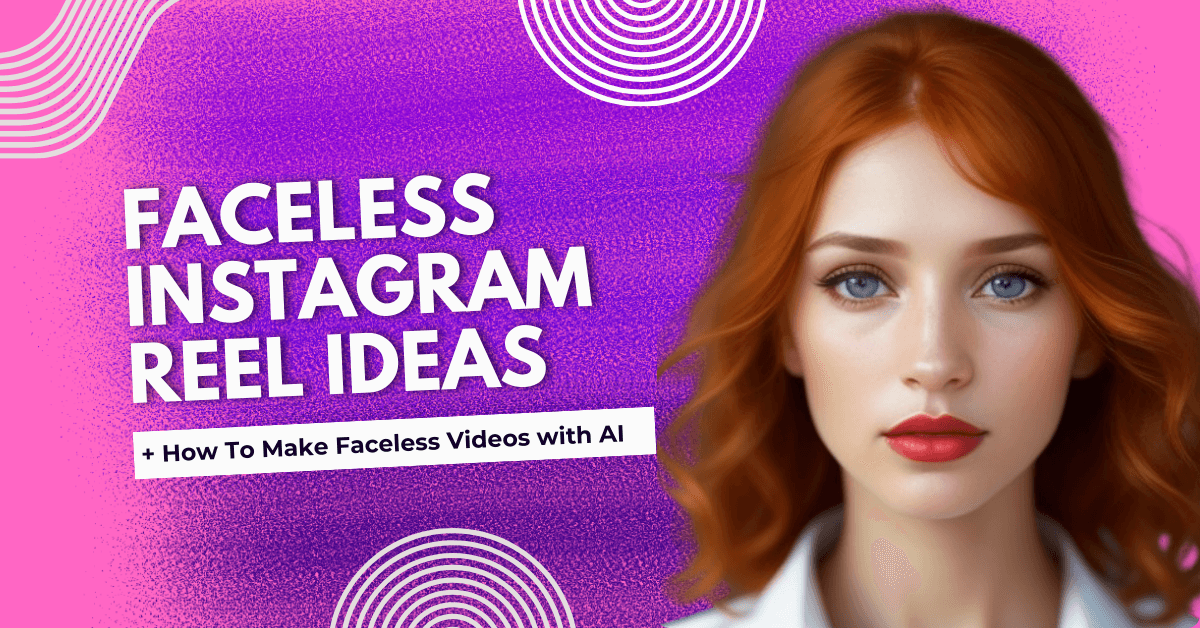 12 Faceless Instagram Reel Ideas (+ How To Make Faceless Videos with AI ...